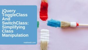 jQuery ToggleClass and SwitchClass: Simplifying Class Manipulation - Makitweb