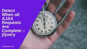 Detect when all AJAX Requests are Complete - jQuery