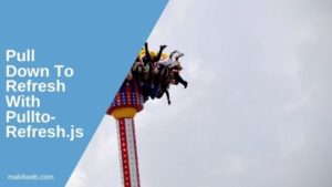 Pull down to refresh with PulltoRefresh.js