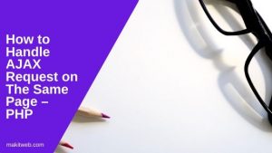 How to handle AJAX request on the same page - PHP