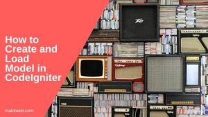 How to Create and Load Model in CodeIgniter