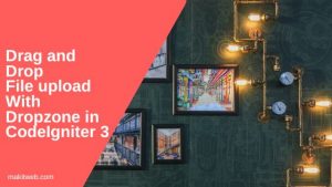 Drag and Drop file upload with Dropzone in CodeIgniter 3