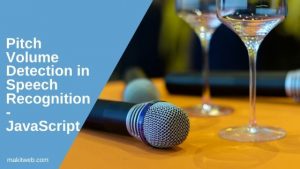 Pitch volume Detection in Speech Recognition - JavaScript - Makitweb