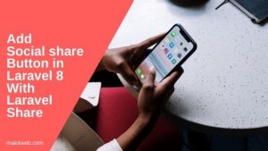 Add social share button in Laravel 8 with Laravel Share - Makitweb